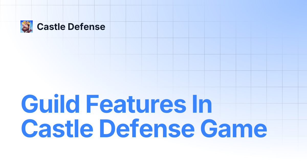 Guild Features In Castle Defense Game | Castle Defense